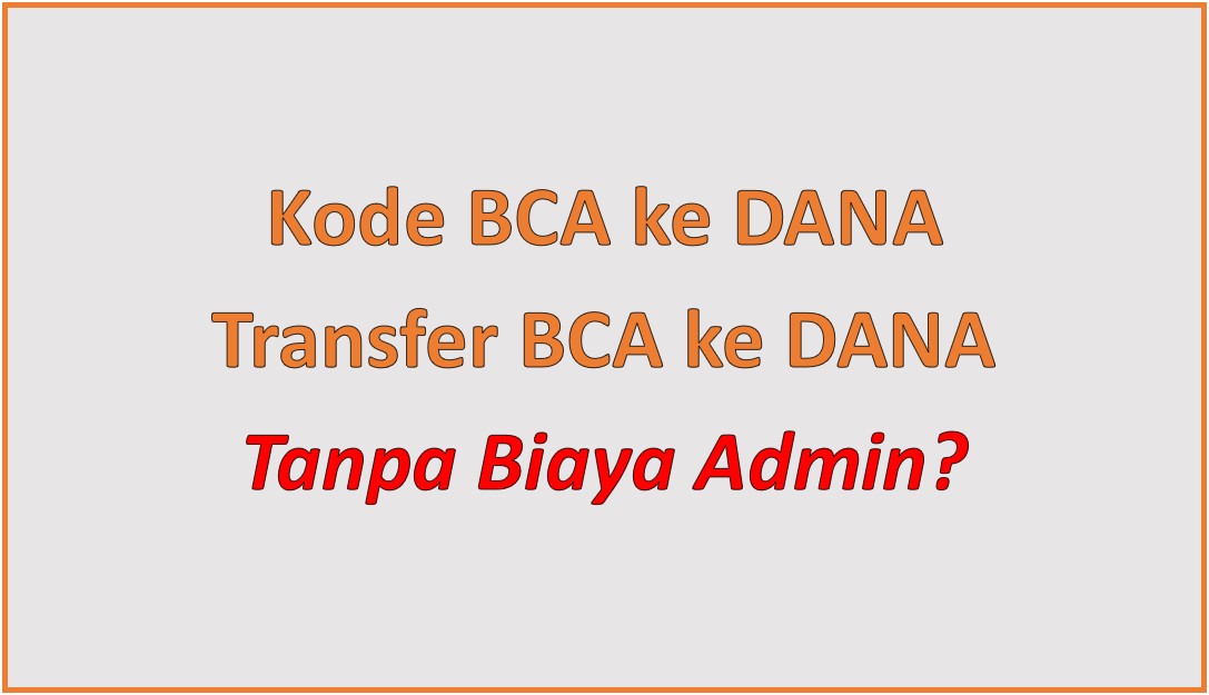 Kode BCA Ke DANA 2024 Transfer BCA Ke DANA Tanpa Biaya Admin Dan Kode BCA Ke DANA 2024 Transfer BCA Ke DANA Tanpa Biaya Admin Dan